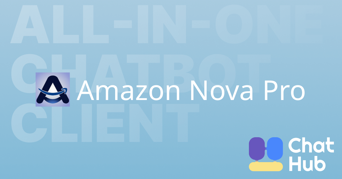 Amazon Nova Pro | ChatHub