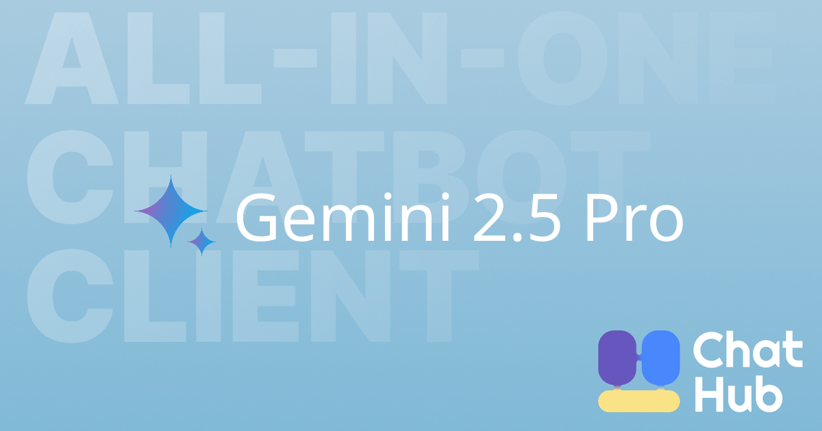 Gemini 2.5 Pro Online Chat | ChatHub